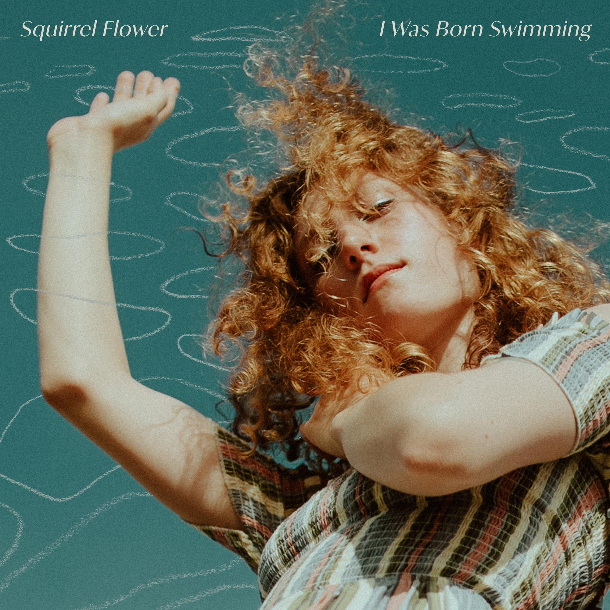 Album: Squirrel Flower - I Was Born Swimming