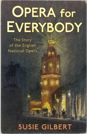 Opera for Everybody: The Story of English National Opera | The Arts Desk