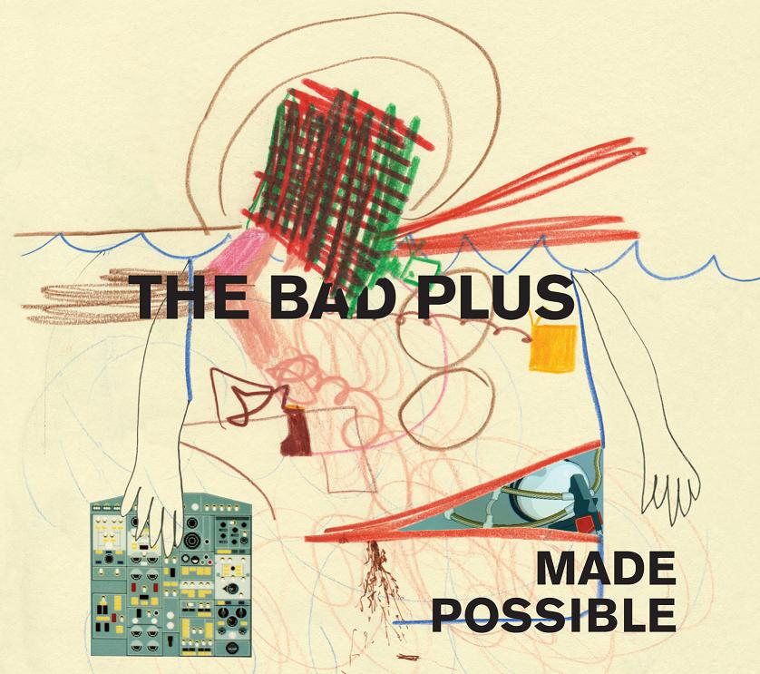 CD: The Bad Plus - Made Possible | The Arts Desk